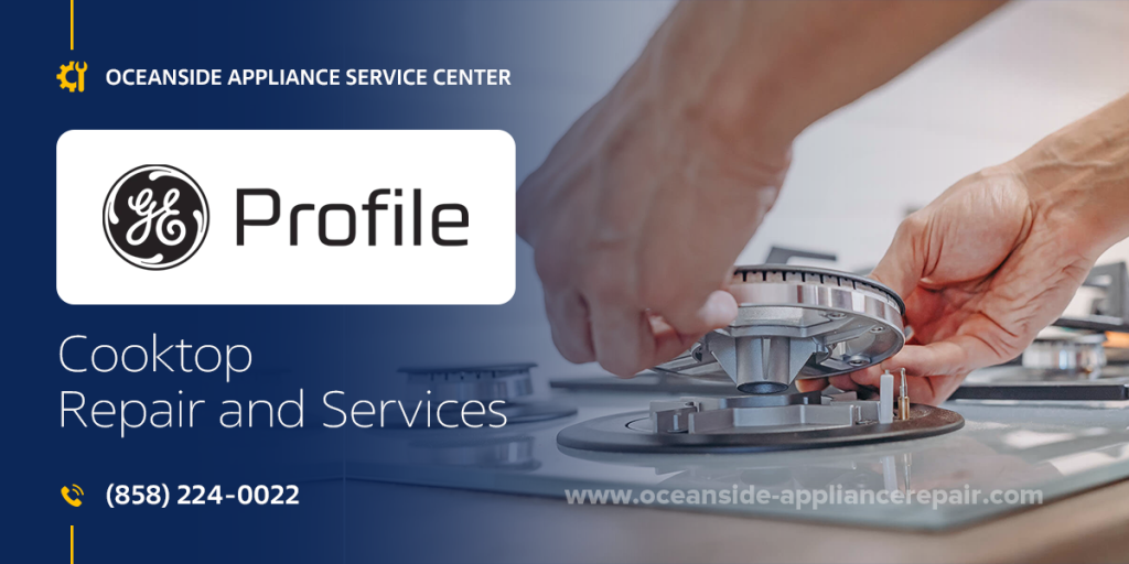 GE Profile Cooktop Repair | Same Day Service